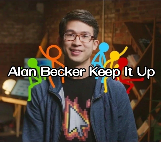 Alan Becker Keep It Up | Prose n' Poetry Wiki | Fandom