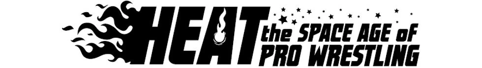 Heat: The Space Age of Pro Wrestling | Pro Wrestling | Fandom