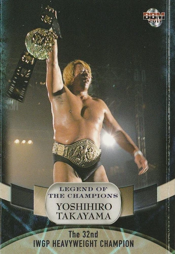 2011 BBM Legend of the Champions Yoshihiro Takayama (No.24) | Pro Wrestling | Fandom