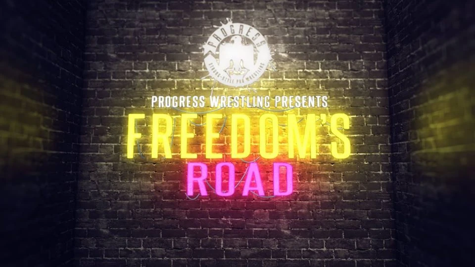 PROGRESS Freedom's Road Tapings - Night 2 | Pro Wrestling | Fandom
