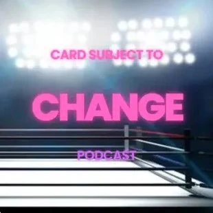 Card Subject to Change | Pro Wrestling | Fandom