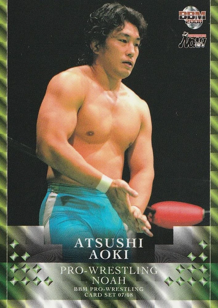 2007-08 BBM Pro-Wrestling Noah Atsushi Aoki (No.26) | Pro Wrestling | Fandom