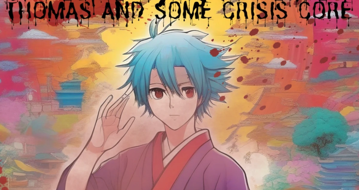 Thomas And Some Crisis Core | Punk-o-matic Wiki | Fandom