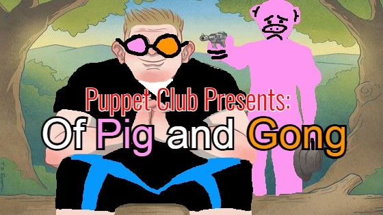Puppet Club: Of Pig and Gong | Puppet Club Wiki | Fandom