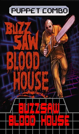 Buzz-Saw Blood House | Puppet Combo Wiki | Fandom