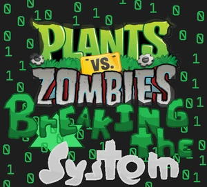 Plants vs. Zombies: Breaking the System | Plants vs. Zombies Character ...