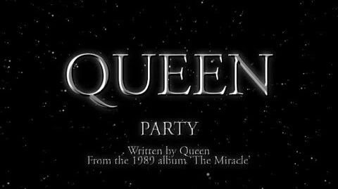Party | Queenpedia | Fandom