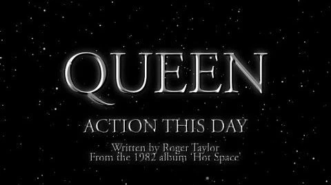 Action This Day | Queenpedia | Fandom