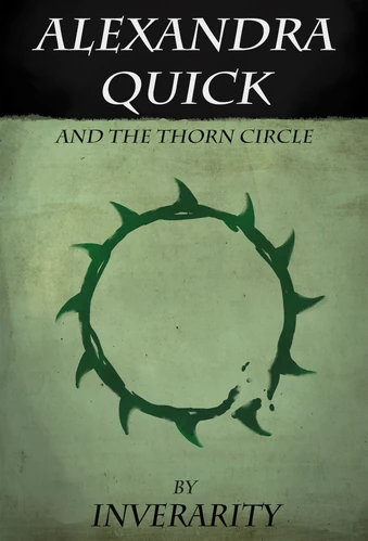Alexandra Quick and the Thorn Circle | Quickipedia | Fandom