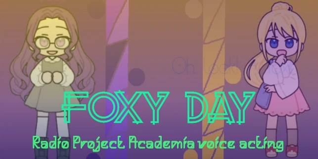 Foxy Day | Radio Project Academia Wiki | Fandom