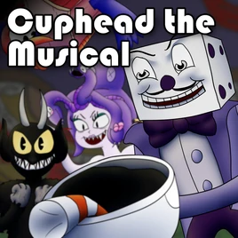 Cuphead The Musical | Random Encounters Wiki | Fandom