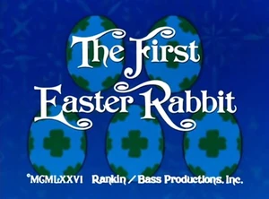 The First Easter Rabbit | Rankin/Bass Wiki | Fandom