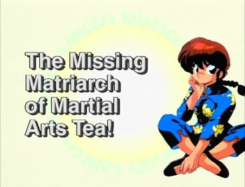 The Missing Matriarch of Martial Arts Tea! | Ranma Wiki | Fandom