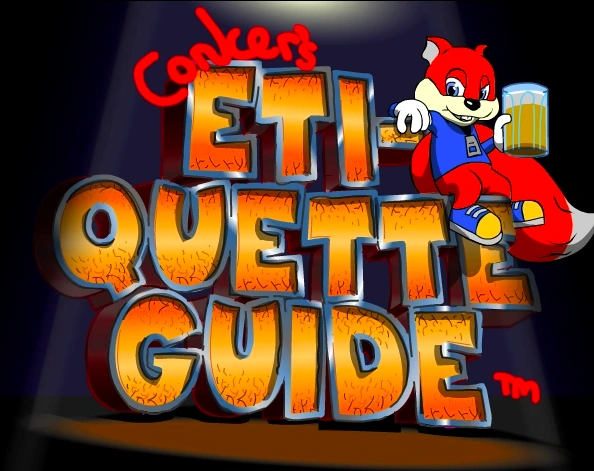 Conker's Etiquette Guide | Rare/ware Voices Wiki | Fandom
