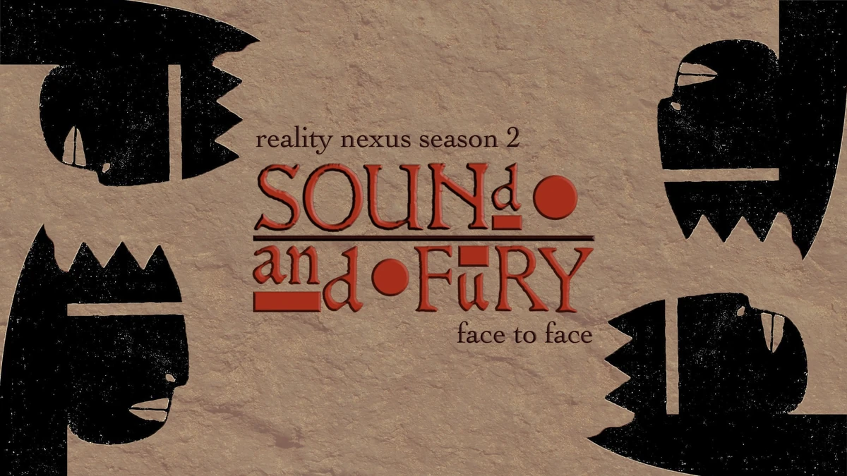 Sound and Fury | Reality Nexus Wiki | Fandom