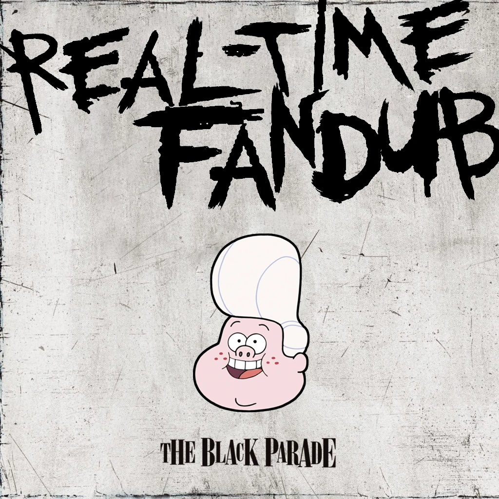 Welcome to the Black Parade | Real-Time Fandub Wiki | Fandom
