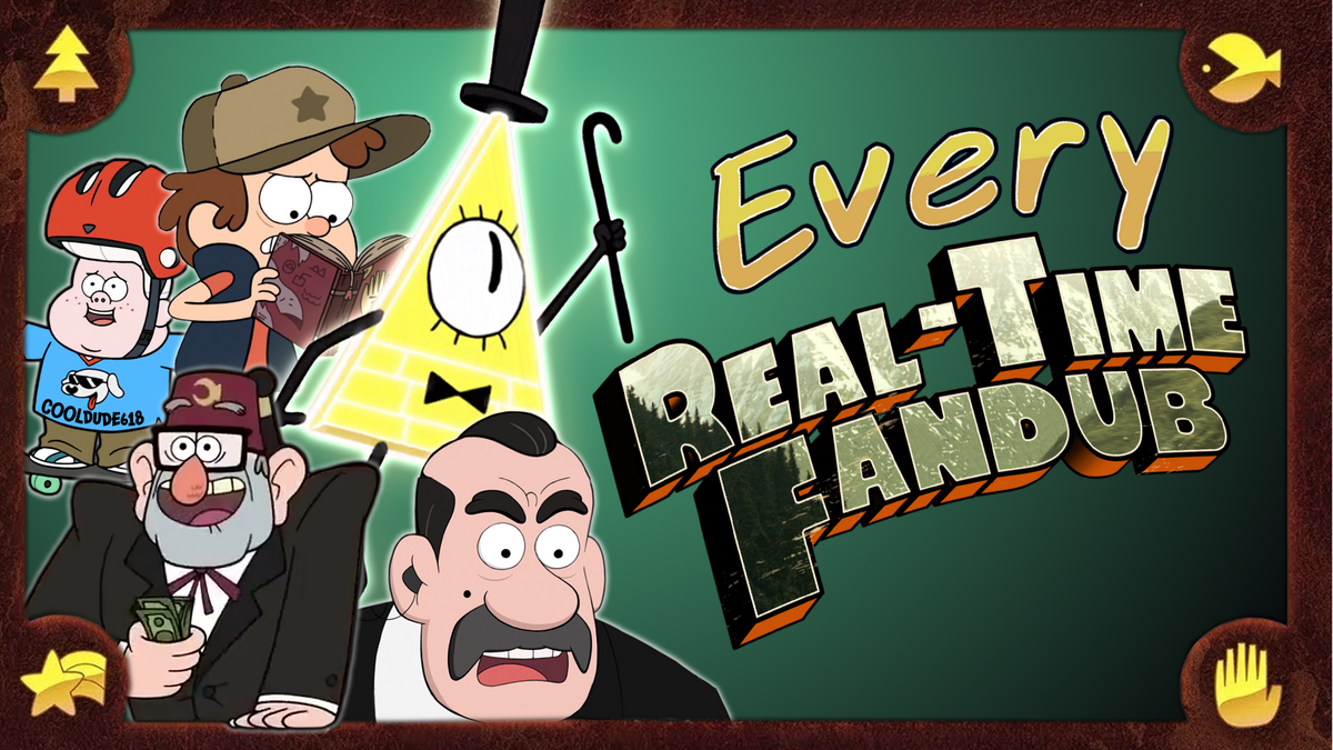 Every Gravity Falls Real Time Fandub 2016 2018 Real Time Fandub