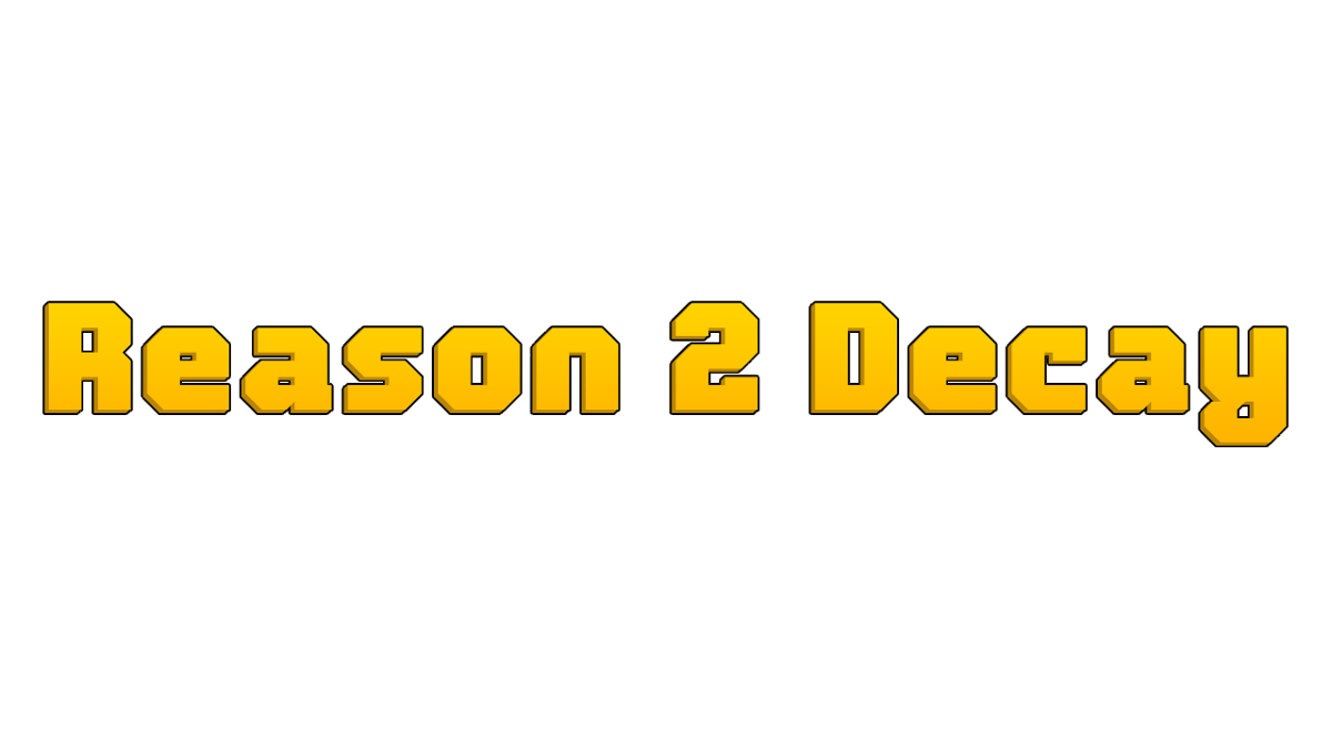 Reason 2 Decay Wiki | Fandom