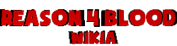 Reason 4 Blood Wiki | Fandom