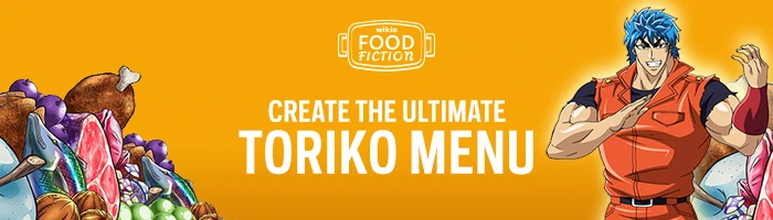 User blog:Asnow89/Toriko Food Fiction- VOTE | Recipes Wiki | Fandom