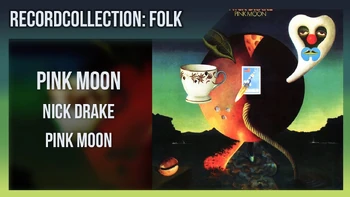 Nick Drake - Pink Moon (HQ Audio) | RecordCollector1972 Wiki | Fandom