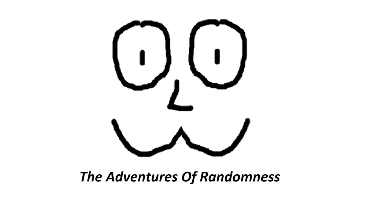 The Adventures Of Randomness | Recordguy626 Wiki | Fandom