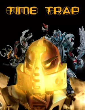 BIONICLE: Time Trap | Bionicle: Next Generation Wiki | Fandom