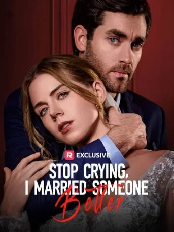 Stop Crying I Married Someone Better | ReelShort Wiki | Fandom