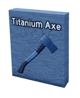 Titanium Axe | Refinery Caves Wiki | Fandom