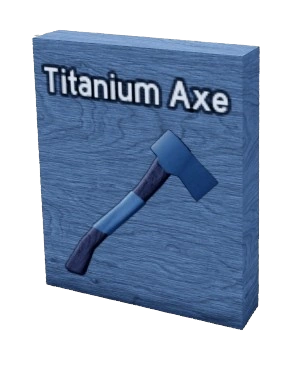 Titanium Axe | Refinery Caves Wiki | Fandom