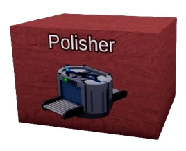 Polisher | Refinery Caves Wiki | Fandom