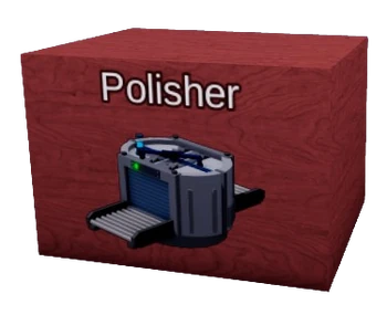 Polisher | Refinery Caves Wiki | Fandom