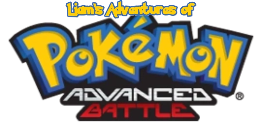 Liam's Adventures of Pokémon: Advanced Battle | Remaster Productions ...