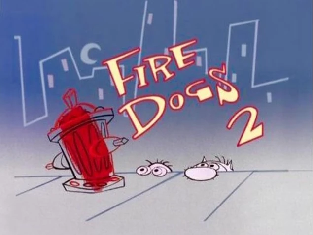 Fire Dogs 2 | Ren and Stimpy "Adult Party Cartoon" Wiki | Fandom