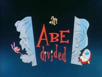An Abe Divided | Ren & Stimpy Wiki | Fandom