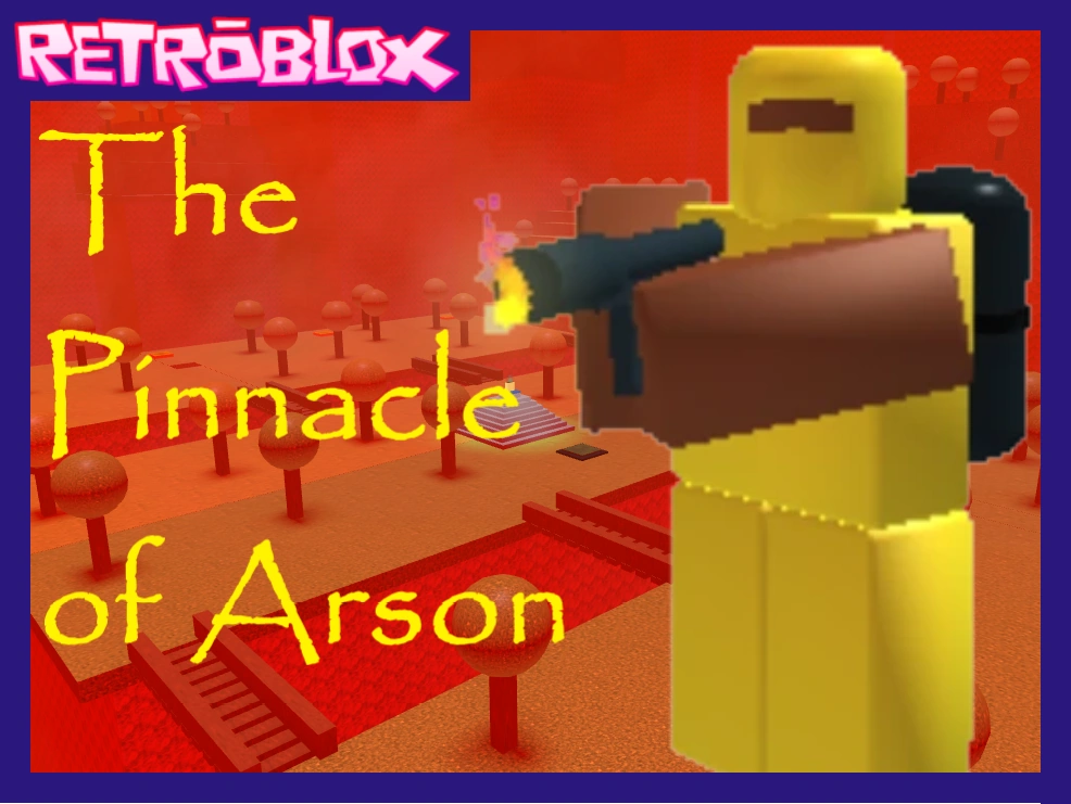The Pinnacle of Arson | Retro Dev Wiki | Fandom
