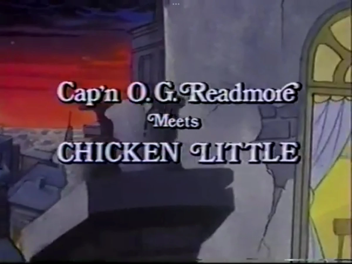 Cap'n O. G. Readmore Meets Chicken Little | Rick Reinert Wiki | Fandom