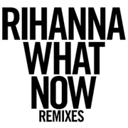 What Now (song) | Rihanna Wiki | Fandom