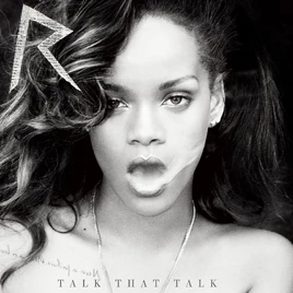 Talk That Talk | Rihanna Wiki | Fandom