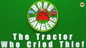 The Tractor Who Cried Thief | Road Rangers Wiki | Fandom