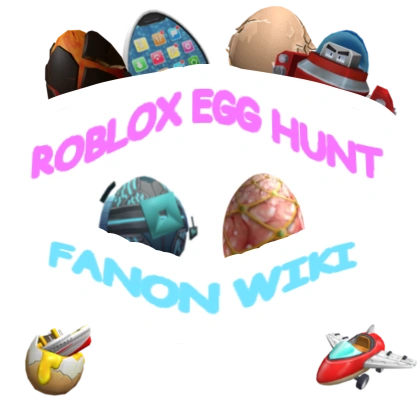 Roblox Egg Hunt Fanon Wiki | Fandom