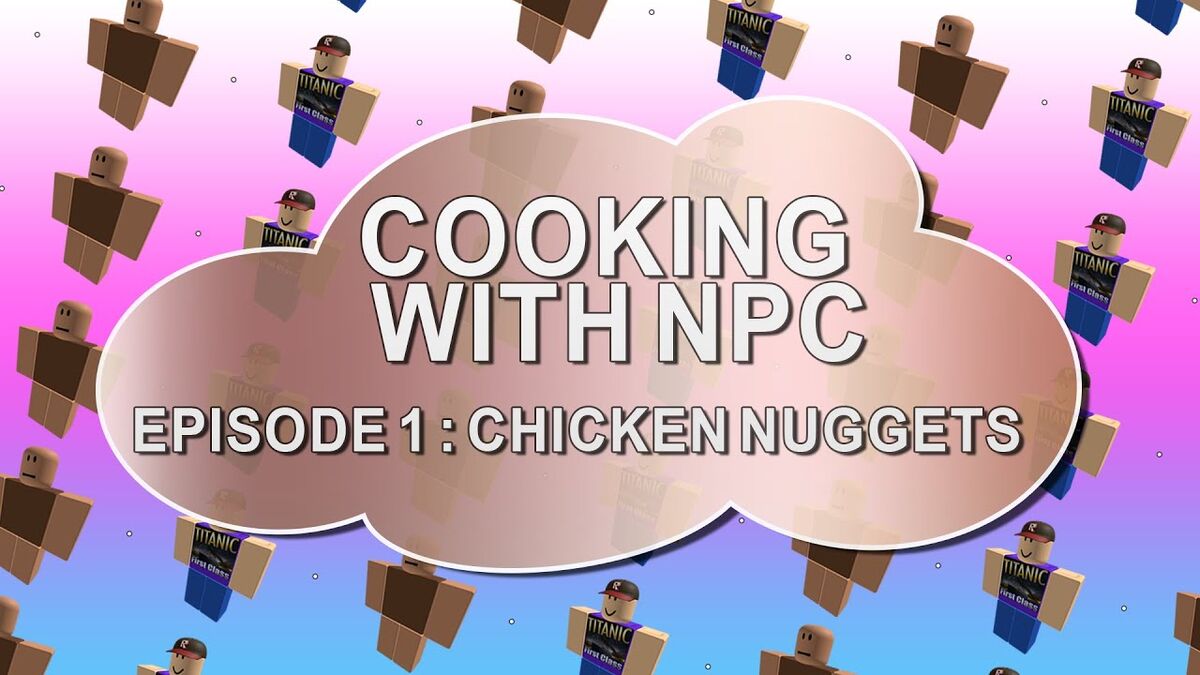 Cooking With Npc Episode One Chicken Nuggets Roblox Npcs Are