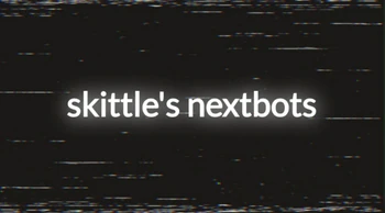 skittle's nextbots | Roblox Skittle's Nextbots Wiki | Fandom