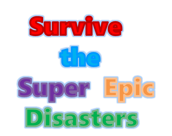 Survive the Super Epic Disasters | Roblox Survival Games Wiki | Fandom