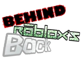 BEHIND ROBLOX'S BACK | Roblox web-webseries Wiki | Fandom