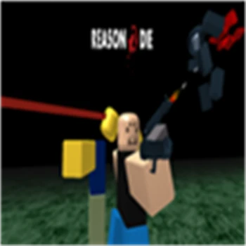 Reason 2 Die | Roblox Wiki | Fandom