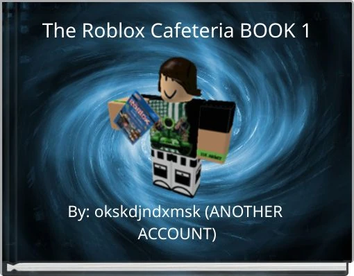 The Roblox Cafeteria BOOK 1 | Robloxiapedia | Fandom