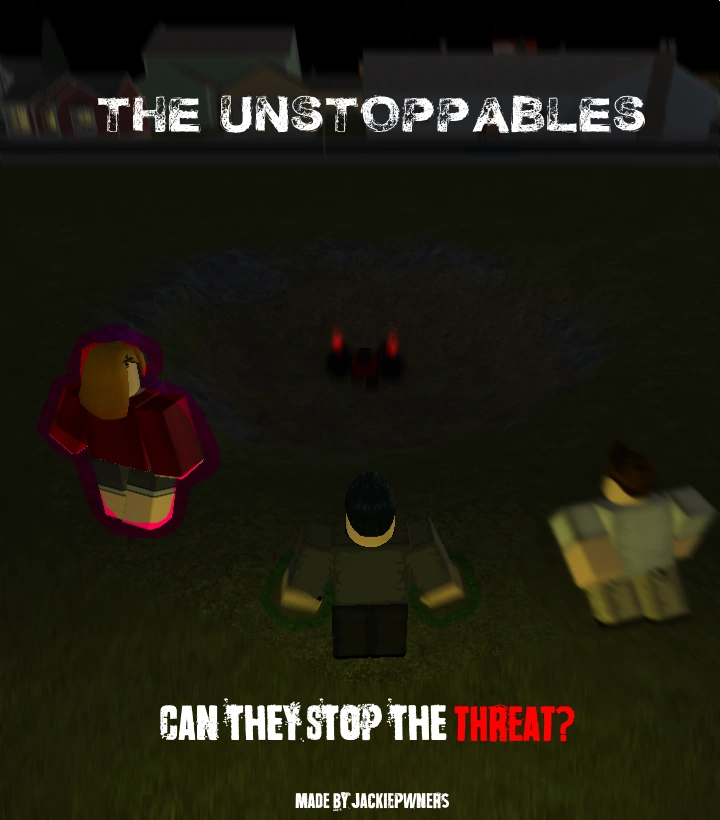 The Unstoppables | ROBLOX Film Wiki | Fandom