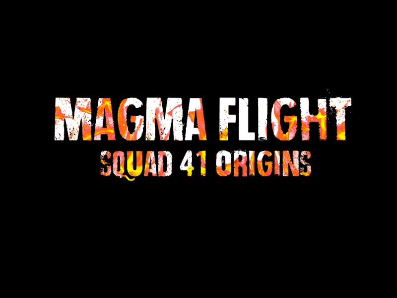 Squad 41 Origins: Magma Flight | ROBLOX Film Wiki | Fandom