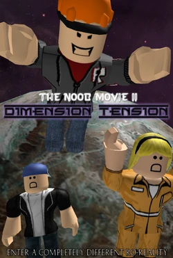 The Noob Movie II: Dimension Tension | ROBLOX Film Wiki | Fandom